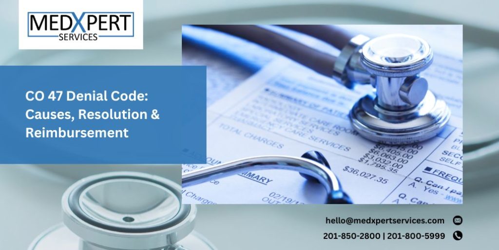 CO 47 Denial Code: Causes, Resolution & Reimbursement